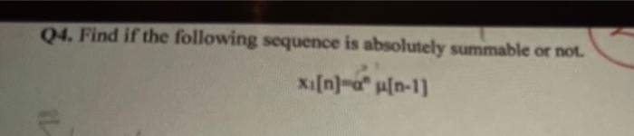 Solved Q4. Find if the following sequence is absolutely | Chegg.com