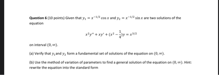 Solved Question 6 (10 points) Given that y1 = x 1/2 cos x | Chegg.com