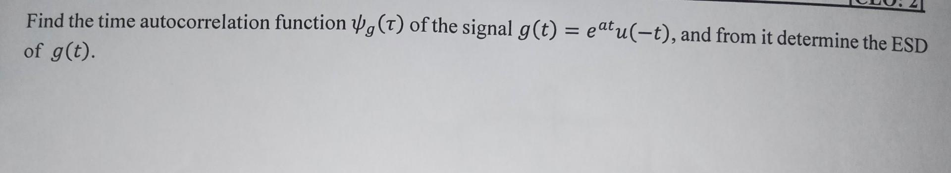 Solved Find the time autocorrelation function ψg(τ) of the | Chegg.com