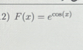 Solved F(x)=ecos(x)Find derivative using chain rule | Chegg.com