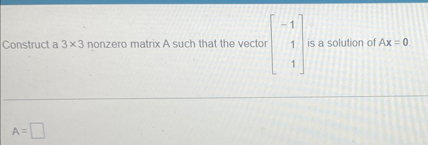 Solved Construct a 3×3 ﻿nonzero matrix A such that the | Chegg.com