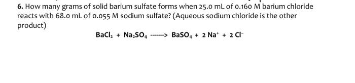 Solved 6. How many grams of solid barium sulfate forms when | Chegg.com