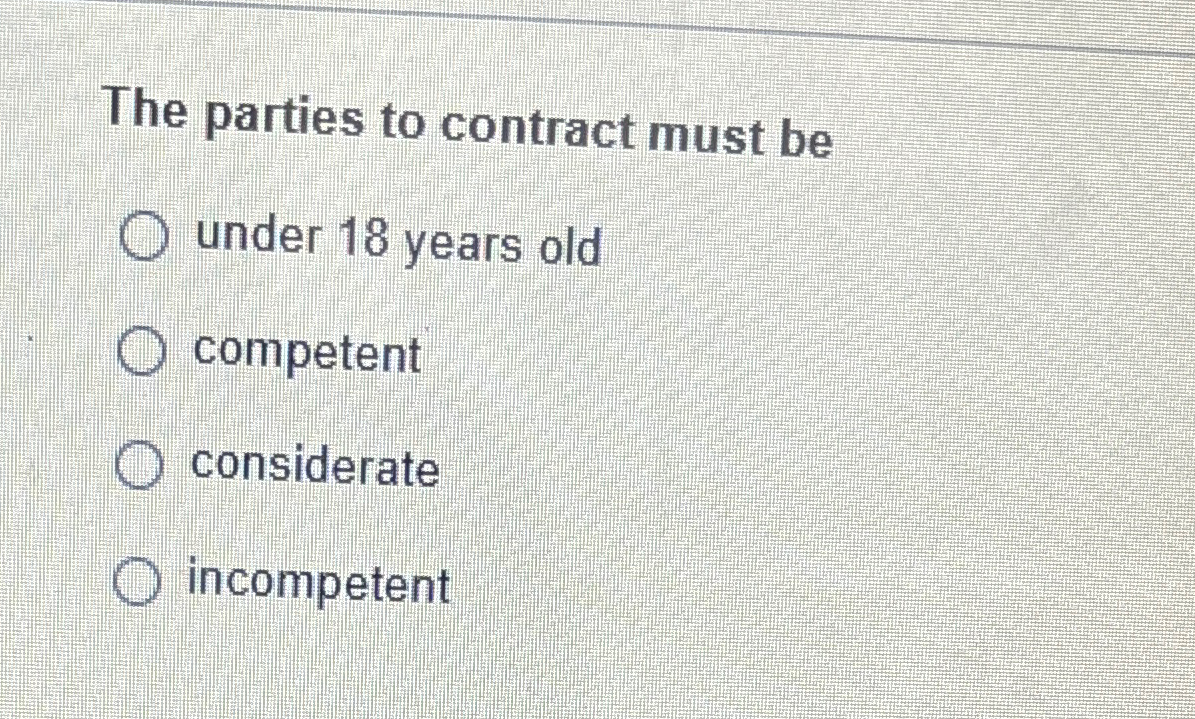 Solved The parties to contract must beunder 18 ﻿years | Chegg.com