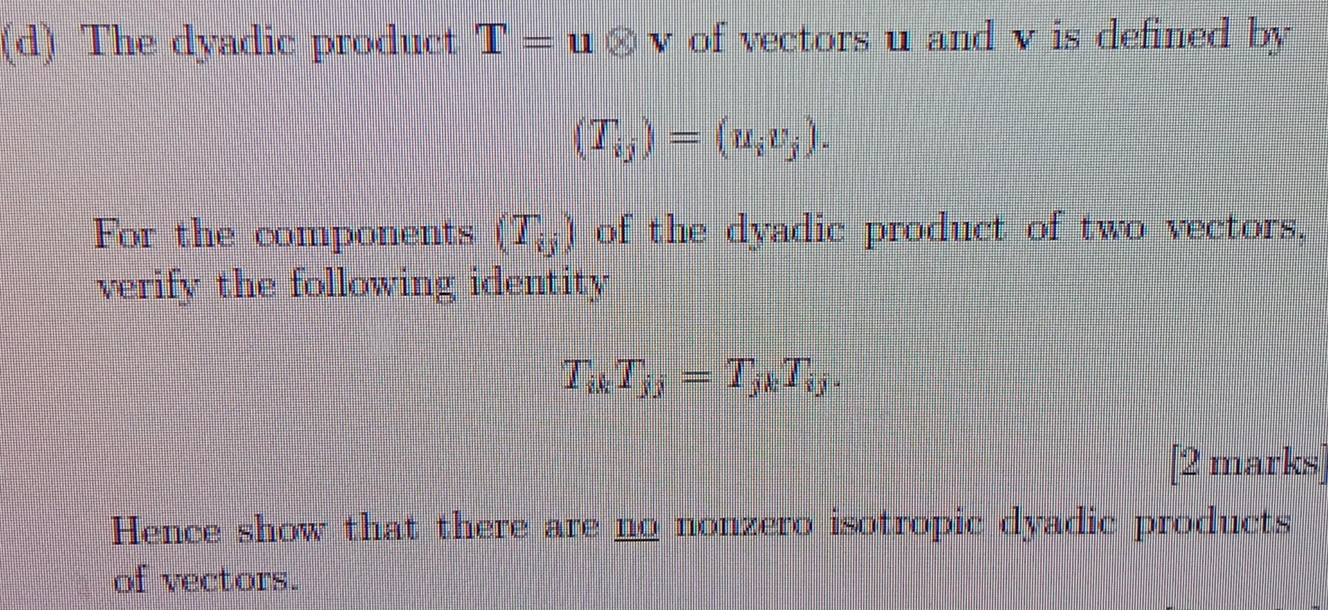 Solved (d) The dyadic product T = uv of vectors u and v is | Chegg.com