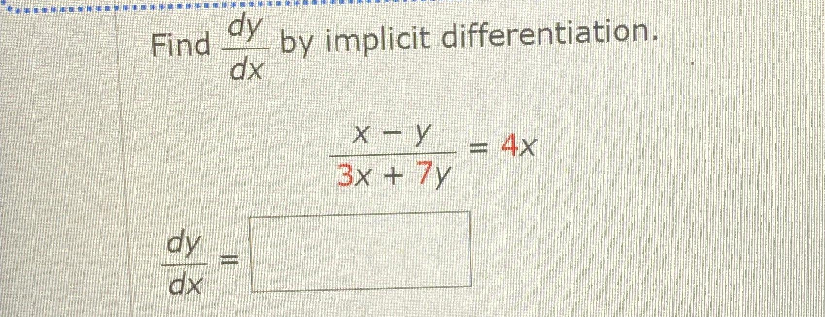 Solved Find dydx ﻿by implicit | Chegg.com