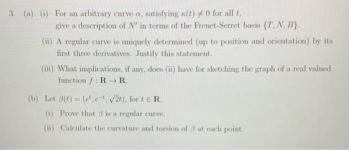Solved (a) (i) For an arbitrary curve α, satisfying κ(t) =0 | Chegg.com