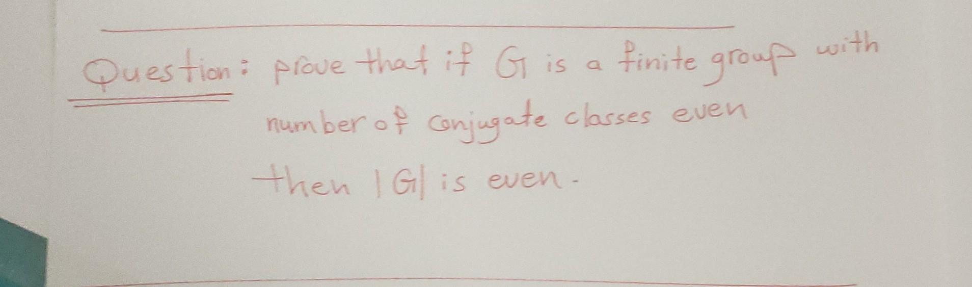 Solved Question: prove that if G is a finite group with | Chegg.com