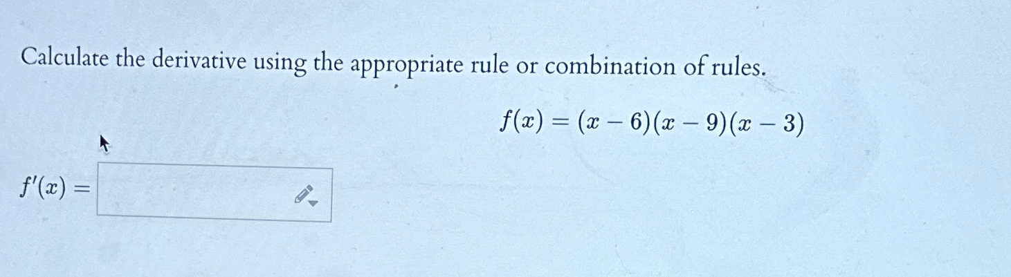 Solved Calculate the derivative using the appropriate rule | Chegg.com