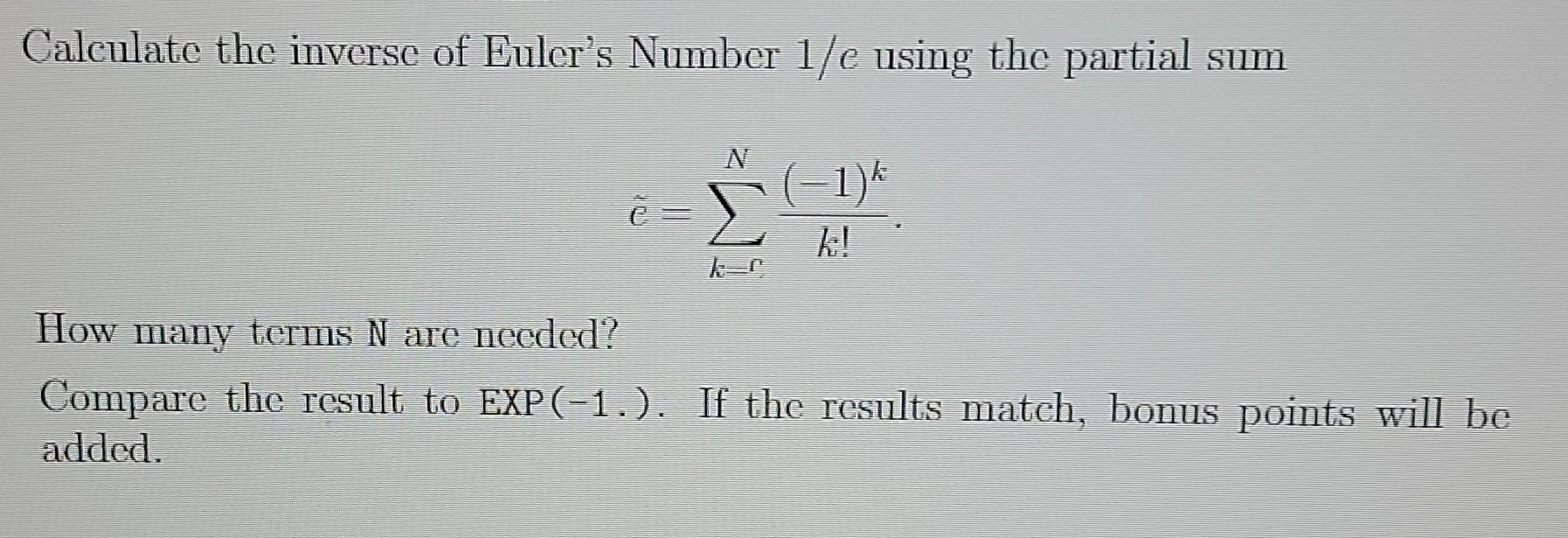 Solved Calculate the inverse of Euler's Number 1/e using the | Chegg.com