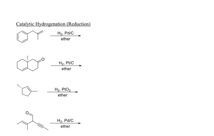 Solved Catalytic Hydrogenation (Reduction) H2, Pd/C ether | Chegg.com