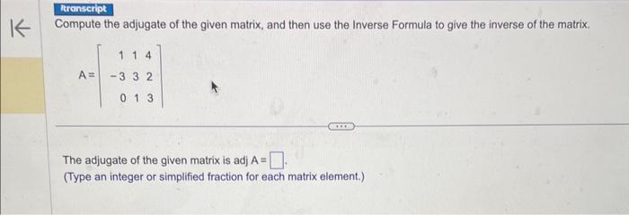 Solved Compute the adjugate of the given matrix, and then | Chegg.com