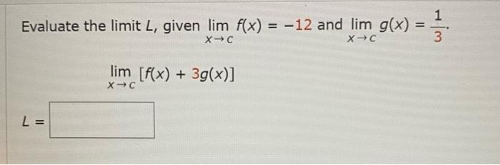 Solved Evaluate the limit L, given limx→cf(x)=−12 and | Chegg.com