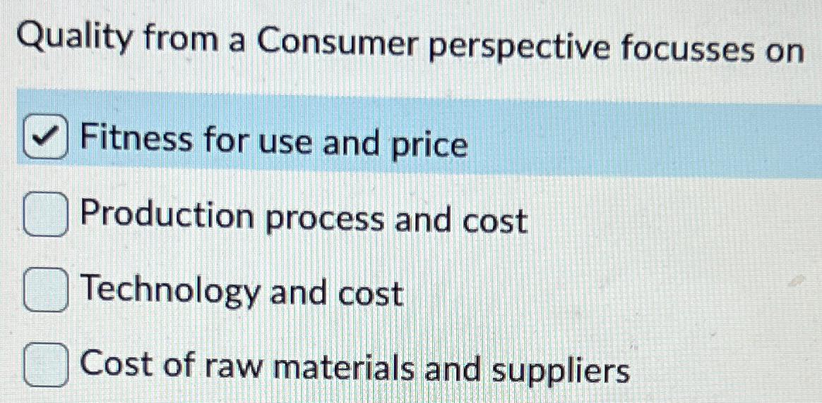 Solved Quality from a Consumer perspective focusses | Chegg.com