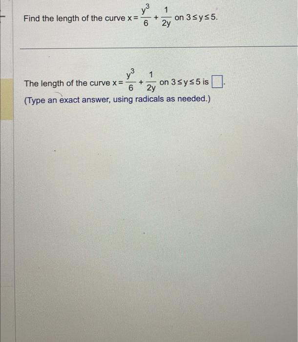Solved Find the length of the curve x=6y3+2y1 on 3≤y≤5. The | Chegg.com