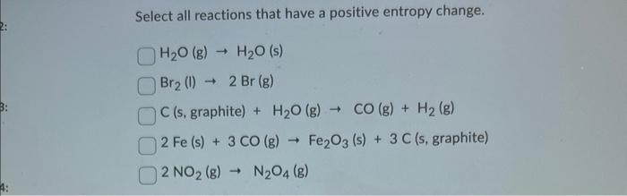 Solved Select all reactions that have a positive entropy | Chegg.com