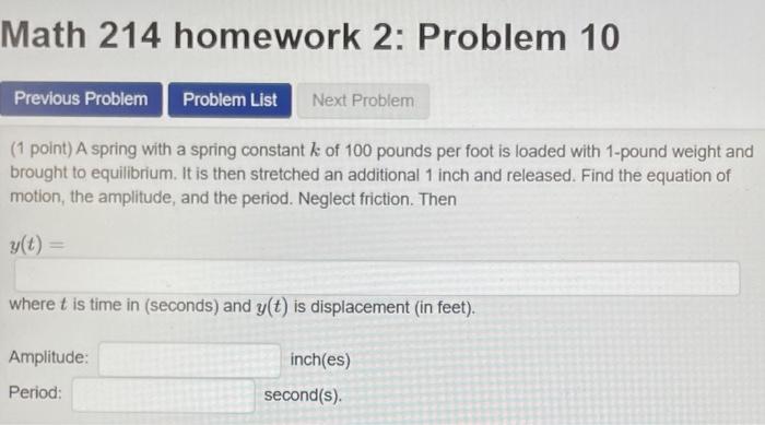 Math 214 homework 2: Problem 10 (1 point) A spring | Chegg.com