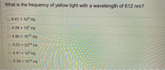 Solved What is the frequency of yellow light with a | Chegg.com