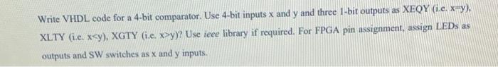 Solved Write VHDL code for a 4-bit comparator. Use 4-bit | Chegg.com