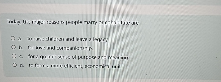 Solved Today, the major reasons people marry or cohabitate | Chegg.com