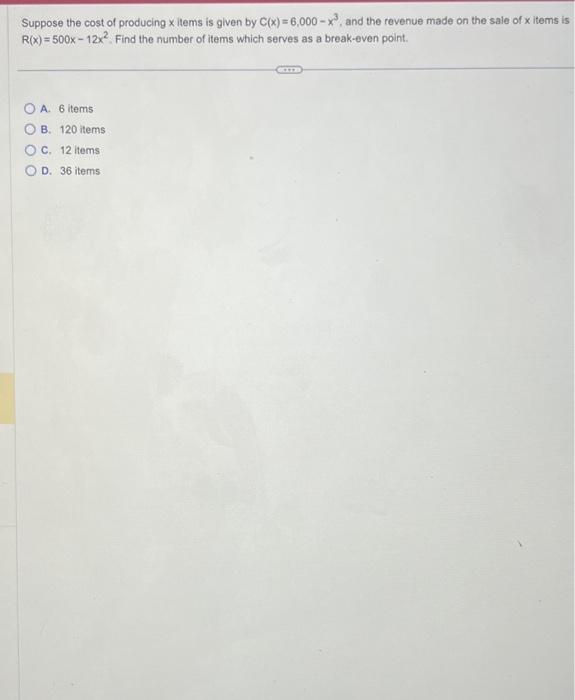 Solved Suppose The Cost Of Producing X Items Is Given By