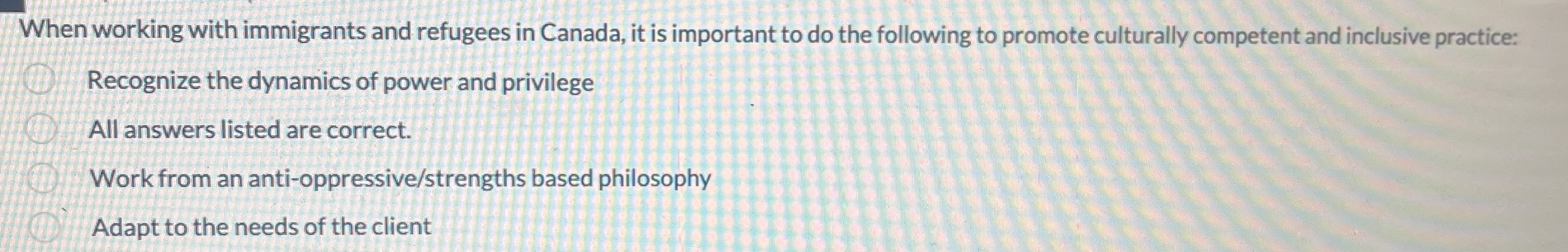 Solved When working with immigrants and refugees in Canada, | Chegg.com