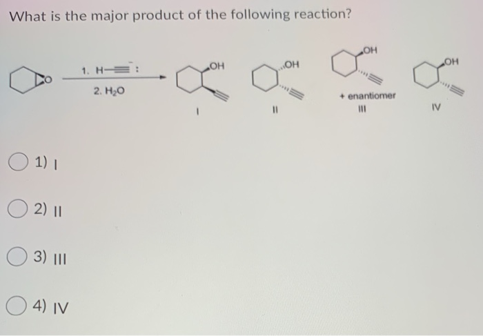 Solved What is the major product of the following reaction? | Chegg.com