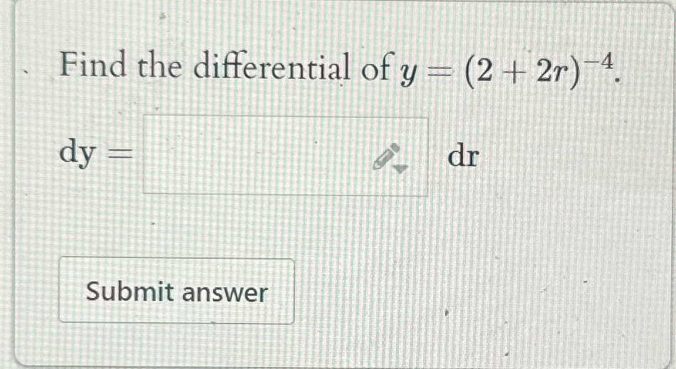 Solved Find the differential of y=(2+2r)-4dy=dr | Chegg.com