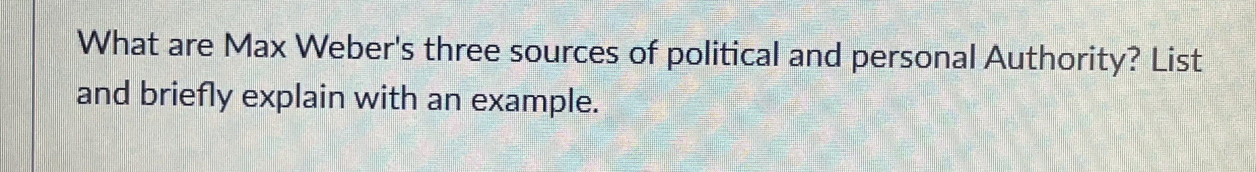 Solved What are Max Weber's three sources of political and | Chegg.com