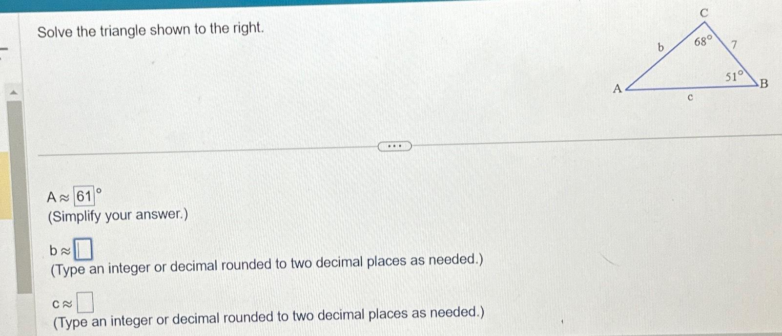 Solved Solve the triangle shown to the right.A~~61°(Simplify | Chegg.com