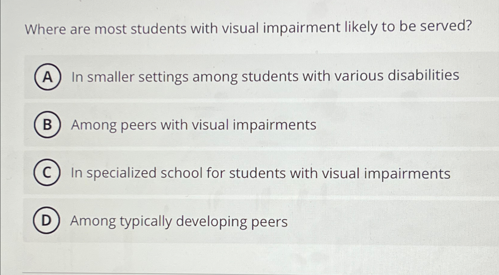 Solved Where are most students with visual impairment likely | Chegg.com