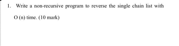 Solved 1. Write a non-recursive program to reverse the | Chegg.com