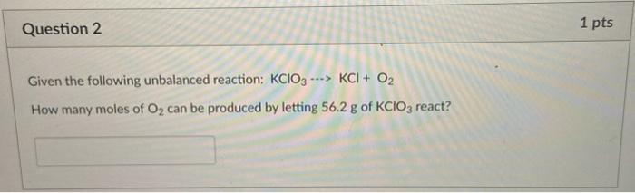 Solved Question 1 Given the following unbalanced reaction: | Chegg.com