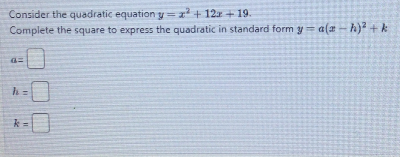 Solved Consider the quadratic equation y=x2+12x+19 ﻿Complete | Chegg.com