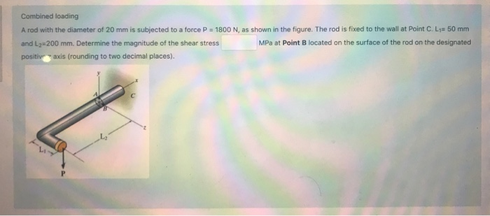 Solved Combined loading A red with the diameter of 20 mm is | Chegg.com