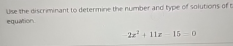 Solved Use the discriminant to determine the number and type | Chegg.com