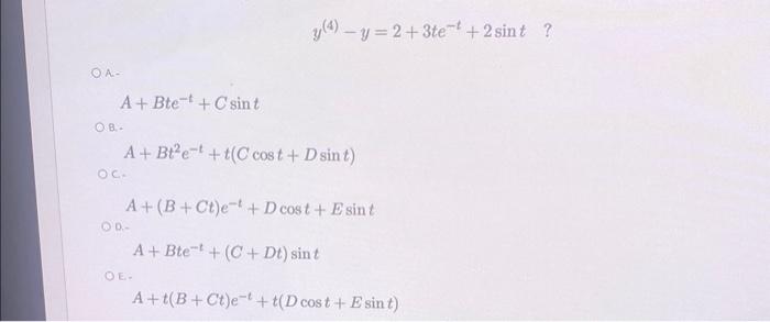Solved y(4)−y=2+3te−t+2sint A+Bte−t+Csint 8. | Chegg.com