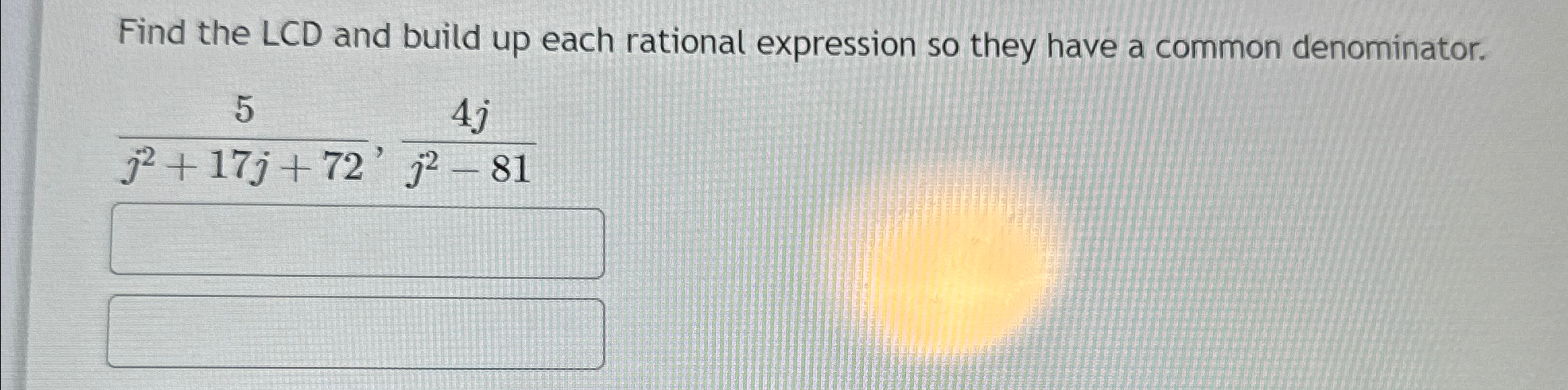 Solved Find the LCD and build up each rational expression so | Chegg.com