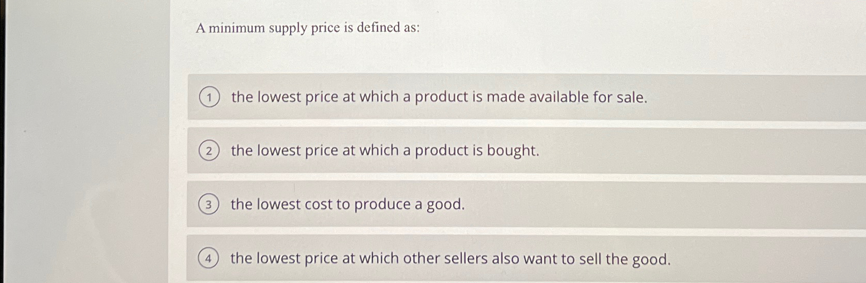 Solved A minimum supply price is defined as:the lowest price | Chegg.com