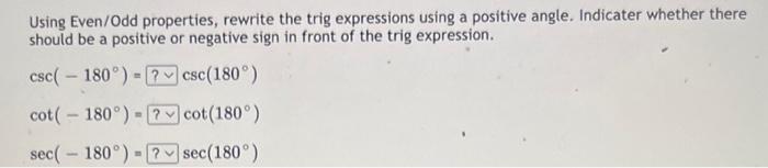 Solved Using Even/Odd properties, rewrite the trig | Chegg.com