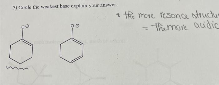 Solved 7) Circle the weakest base explain your answer. * the | Chegg.com