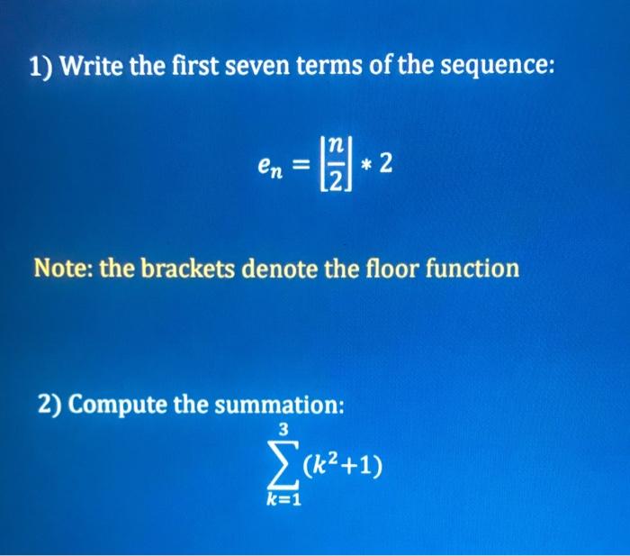 Solved 1) Write the first seven terms of the sequence: | Chegg.com