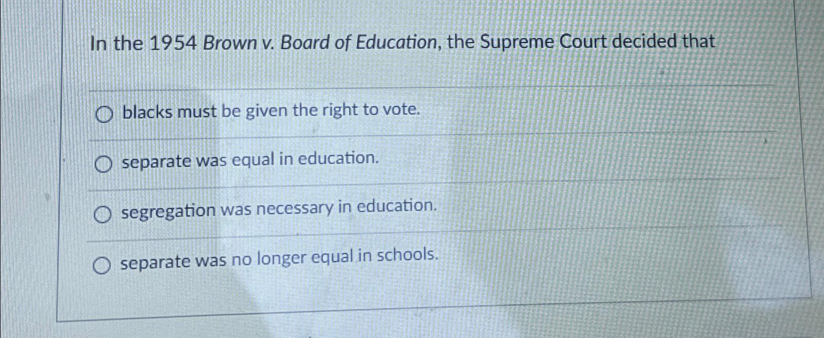 Solved In the 1954 ﻿Brown v. ﻿Board of Education, the | Chegg.com