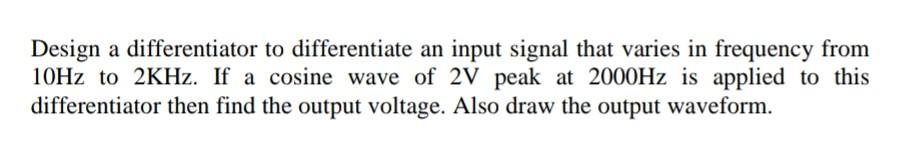 Solved Design a differentiator to differentiate an input | Chegg.com