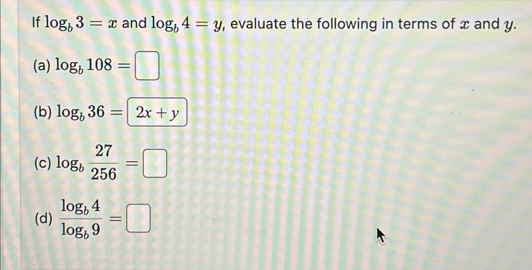 Solved If logb3=x ﻿and logb4=y, ﻿evaluate the following in | Chegg.com