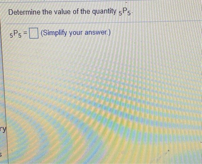 Solved Determine the value of the quantity 5P5. 5 5Ps= | Chegg.com