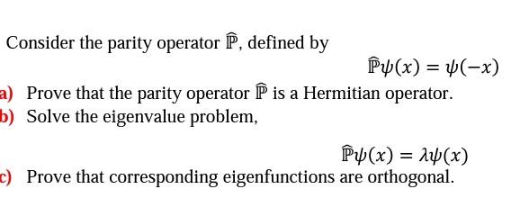 Solved Consider the parity operator , defined by $(x) = | Chegg.com