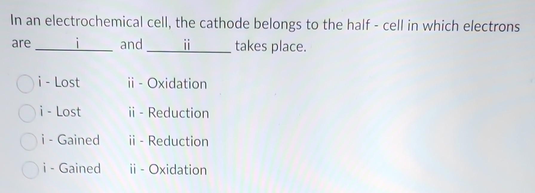 Solved In an electrochemical cell, the cathode belongs to | Chegg.com