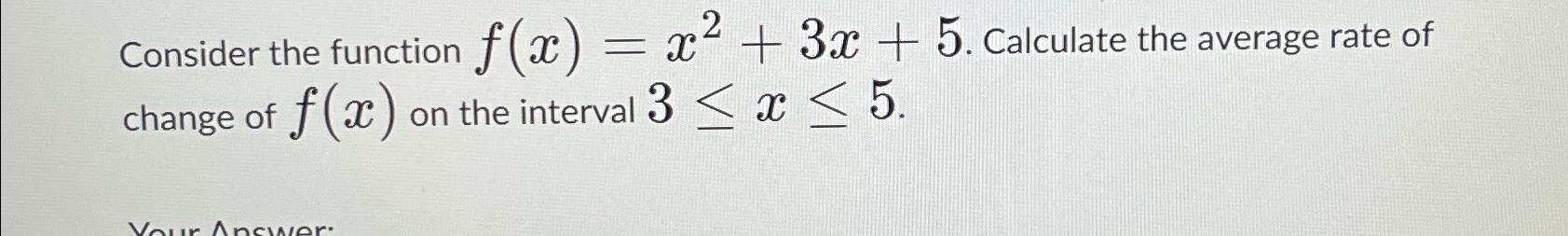 Solved Consider the function f(x)=x2+3x+5. ﻿Calculate the | Chegg.com