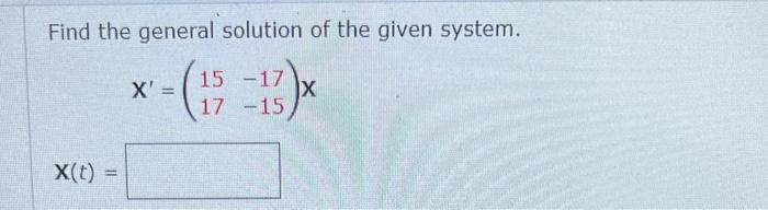 Solved Find the general solution of the given system. | Chegg.com