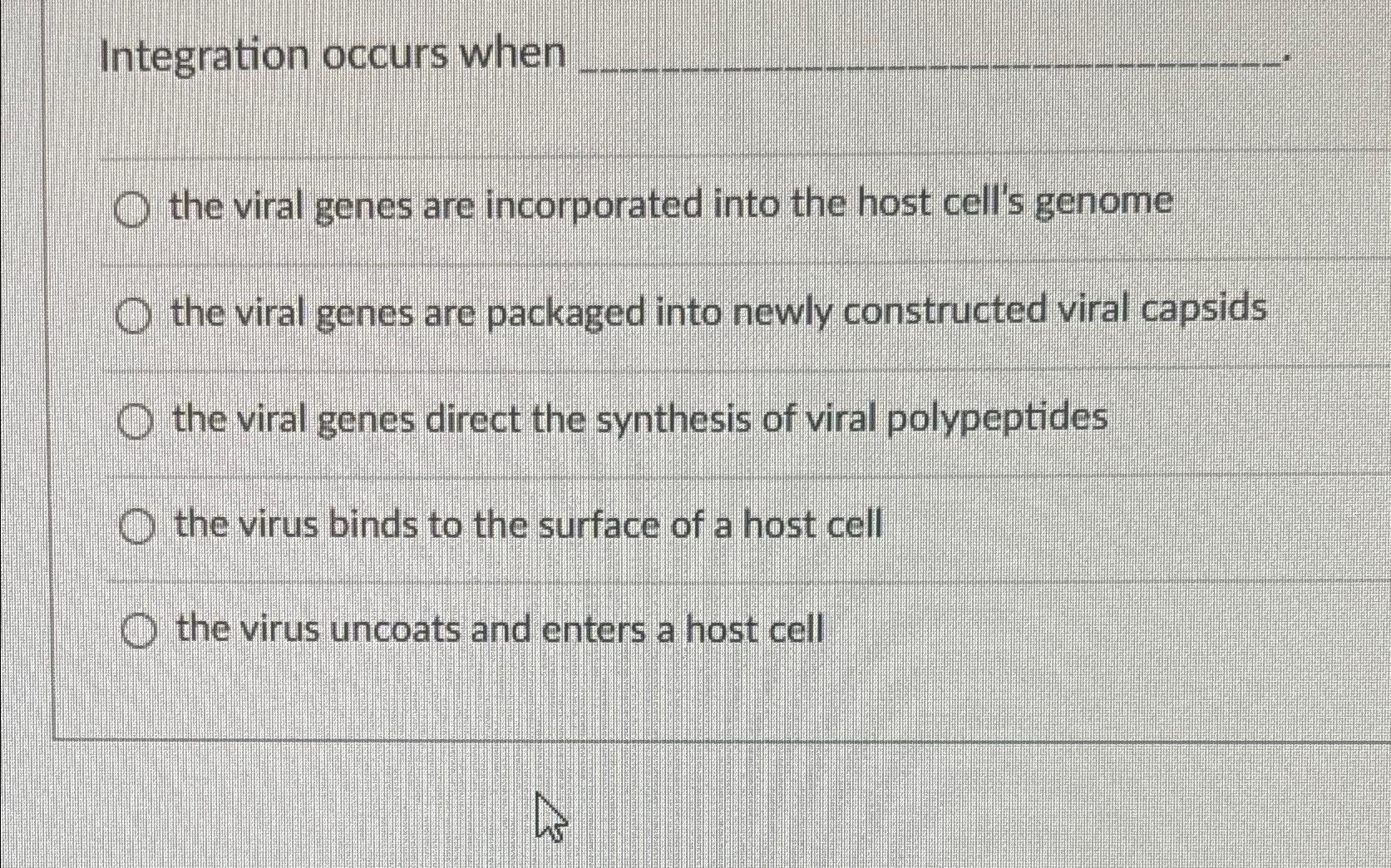 Integration occurs whenthe viral genes are | Chegg.com